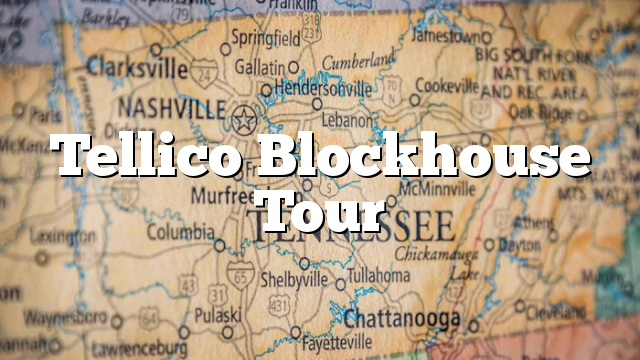 Tellico Blockhouse Tour – Polk County Tennessee EVENTS