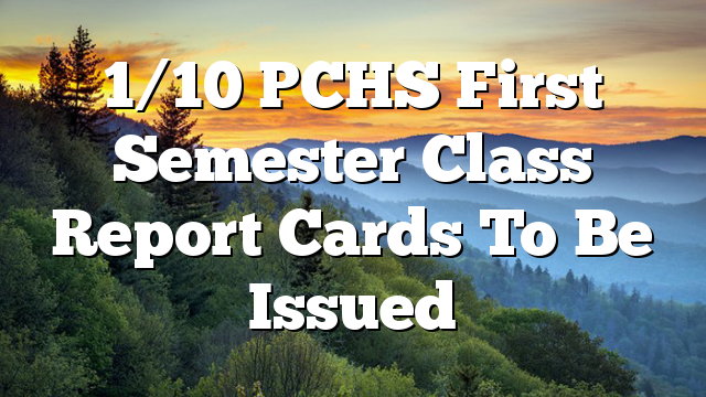 1/10 PCHS First Semester Class Report Cards To Be Issued – Polk County ...
