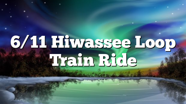 6/11 Hiwassee Loop Train Ride – Polk County Tennessee EVENTS