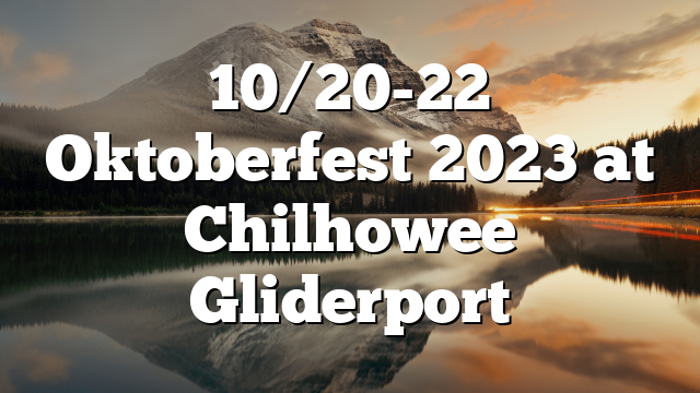 10/20-22 Oktoberfest 2023 at Chilhowee Gliderport – Polk County ...