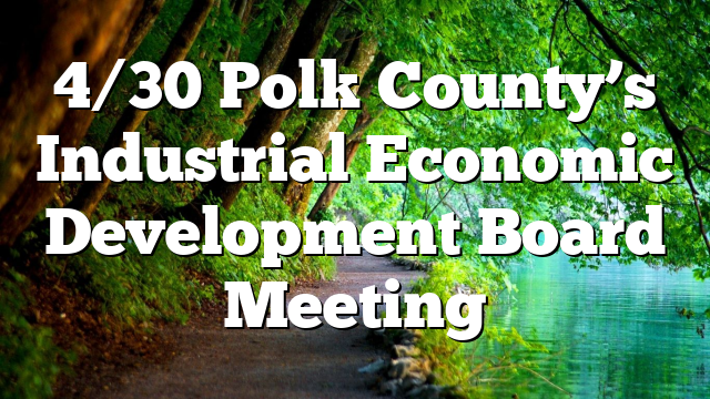 4/30 Polk County’s Industrial Economic Development Board Meeting – Polk ...