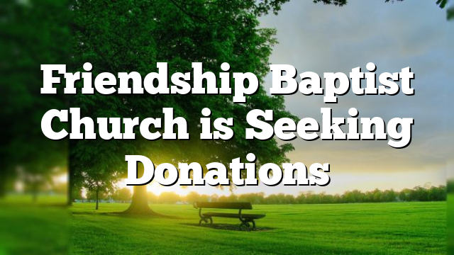 Friendship Baptist Church is Seeking Donations – Polk County Tennessee ...