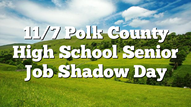 11/7 Polk County High School Senior Job Shadow Day – Polk County ...