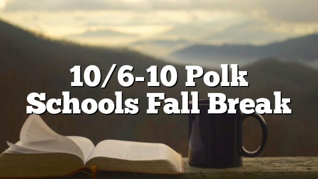 10/6-10 Polk Schools Fall Break – Polk County Tennessee EVENTS